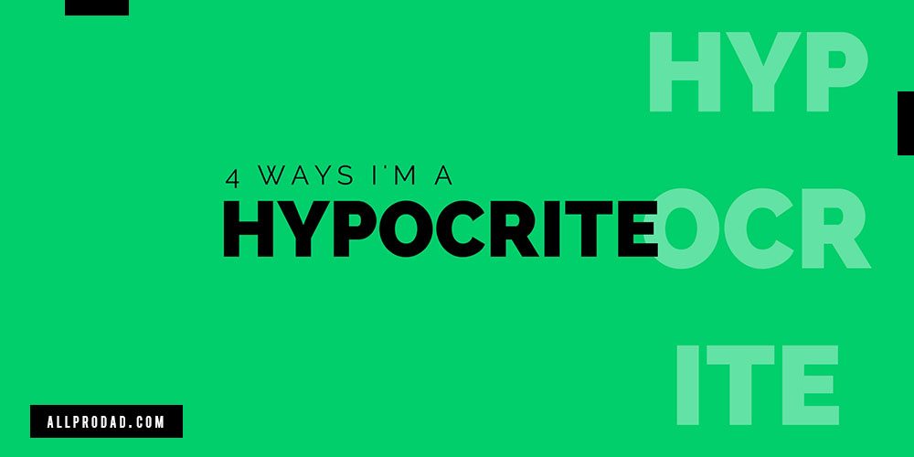 4 Ways I'm a Hypocrite - All Pro Dad : All Pro Dad