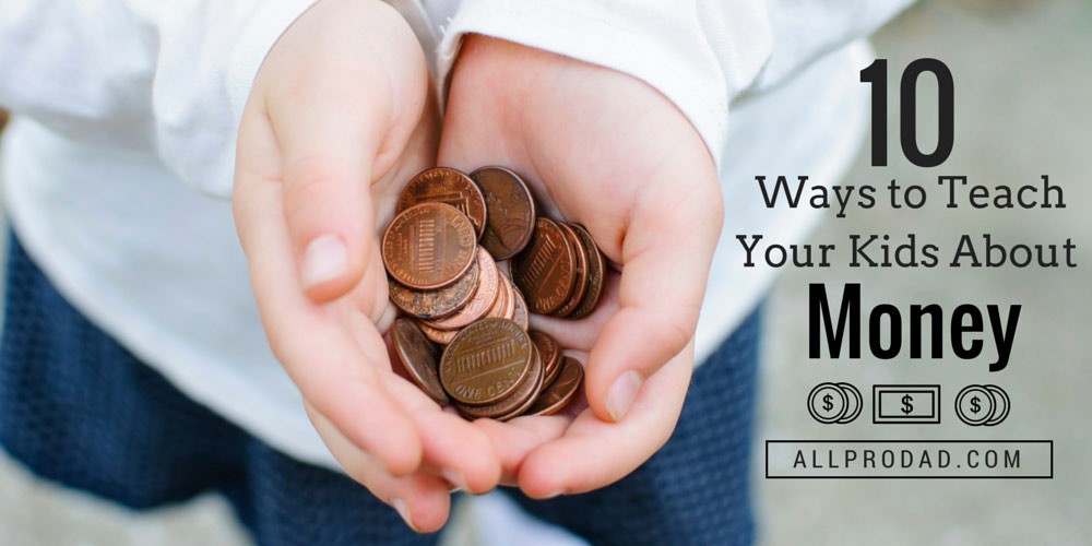 10 Ways to Teach Your Kids About Money - All Pro Dad