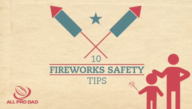10 Fireworks Safety Tips - All Pro Dad