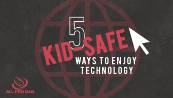 5 Kid-Safe Ways to Enjoy Technology - All Pro Dad