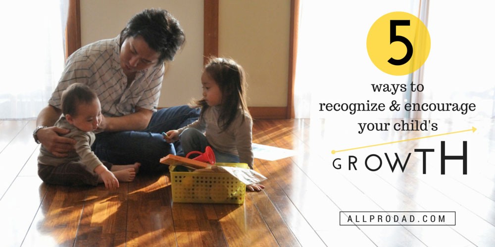 5 Ways to Recognize and Encourage Your Kids' Growth - All Pro Dad