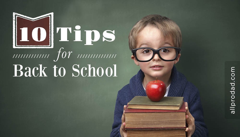 10 Tips for Back to School - All Pro Dad
