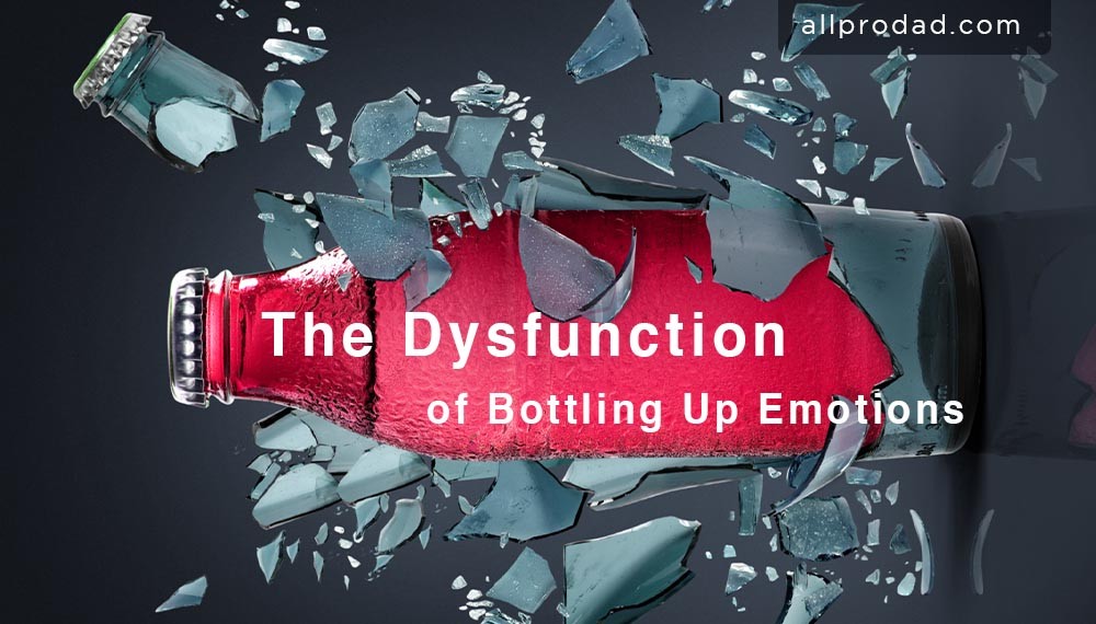 The Dysfunction of Bottling Up Emotions - All Pro Dad : All Pro Dad