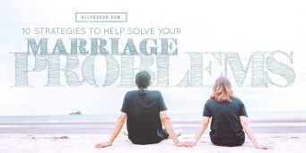 10 Strategies to Help Solve Your Marriage Problems - All Pro Dad