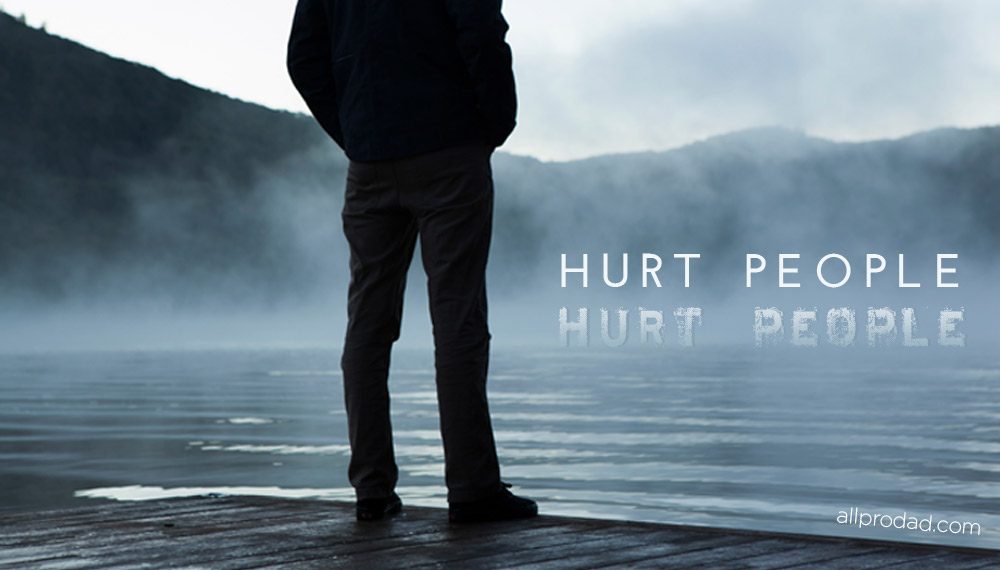 Hurt People, Hurt People - All Pro Dad