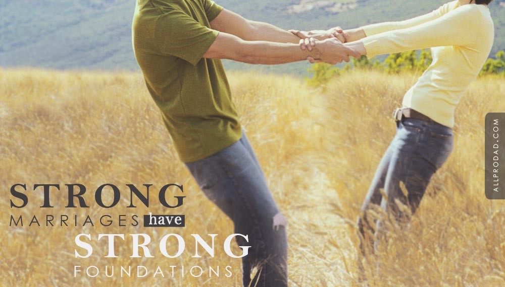 Strong Marriages Have Strong Foundations All Pro Dad All Pro Dad