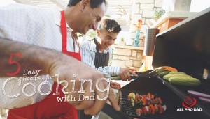 5 Easy Recipes for Cooking with Dad - All Pro Dad