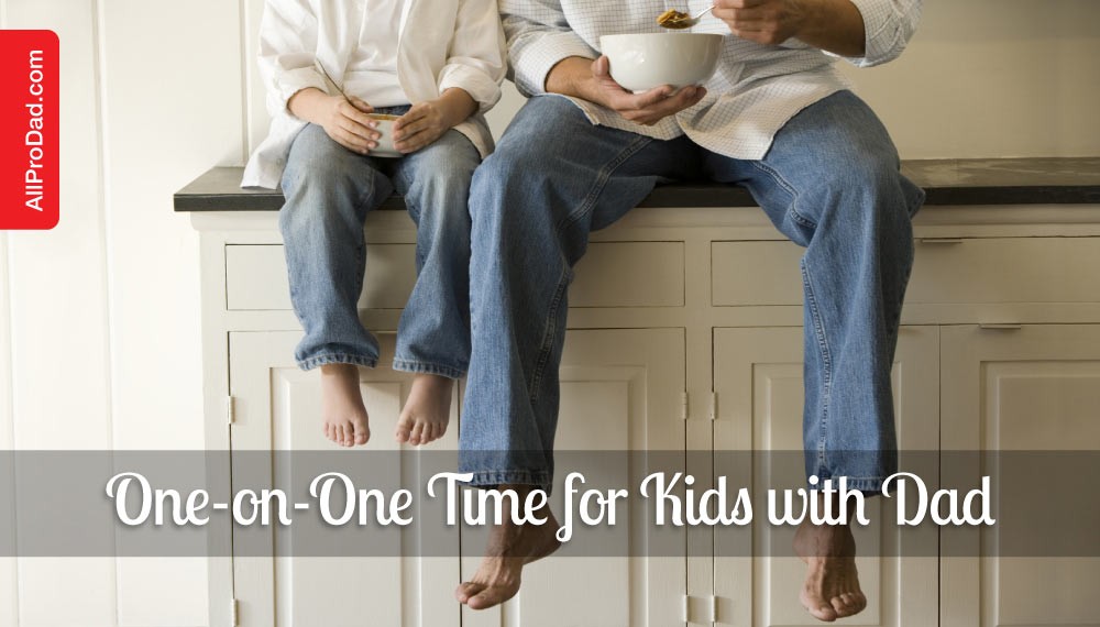 One-on-One Time for Kids with Dad | All Pro Dad