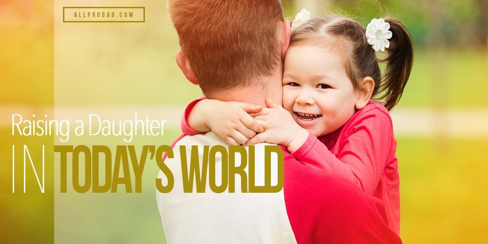 Raising a Daughter in Today's World - All Pro Dad