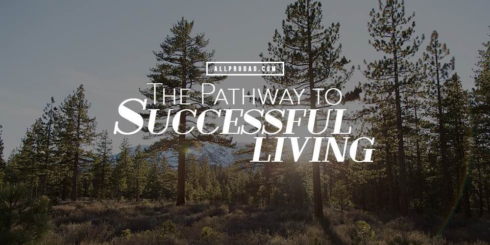 The Pathway to Successful Living - All Pro Dad