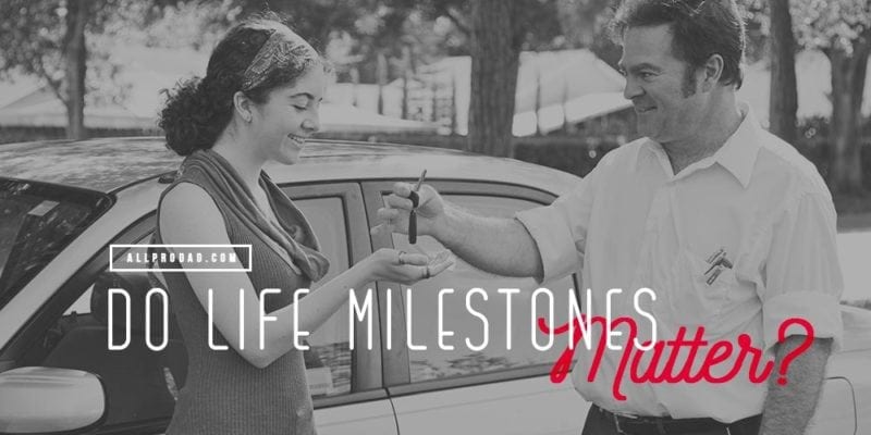 Do Life Milestones Matter? - All Pro Dad