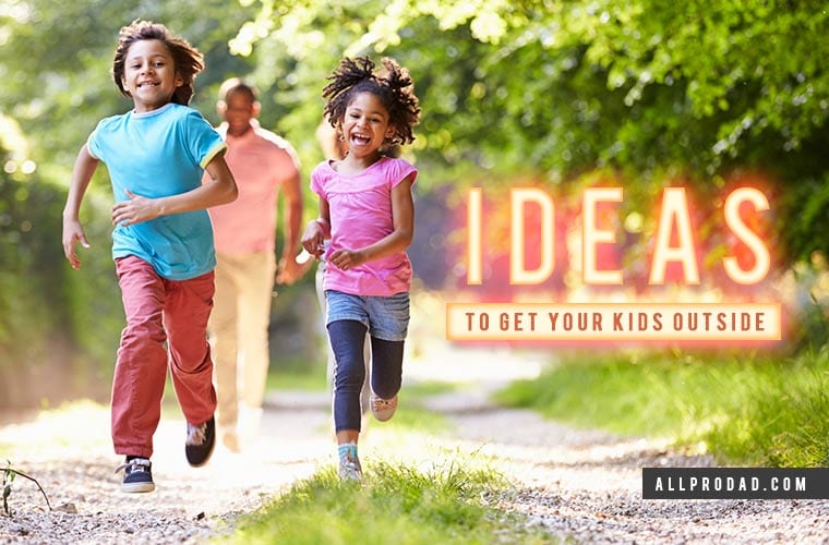 Ideas to Get Your Kids Outside - All Pro Dad