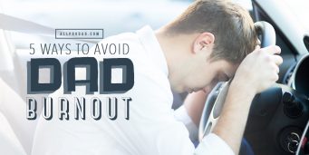 5 Ways to Avoid Dad Burnout - All Pro Dad