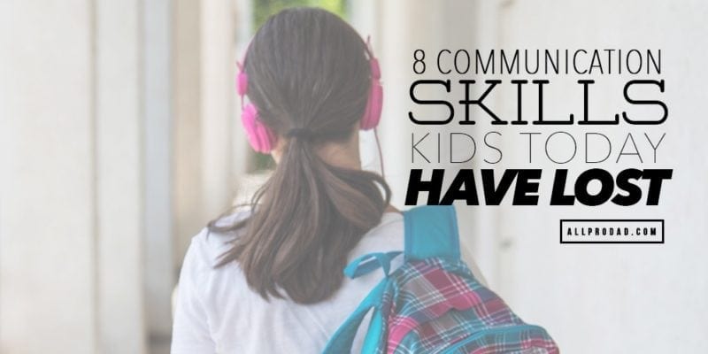 8 Communication Skills Kids Today Have Lost - All Pro Dad