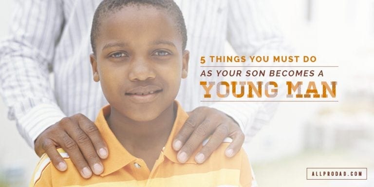 5 Things You Must Do as Your Son Becomes a Young Man - All Pro Dad