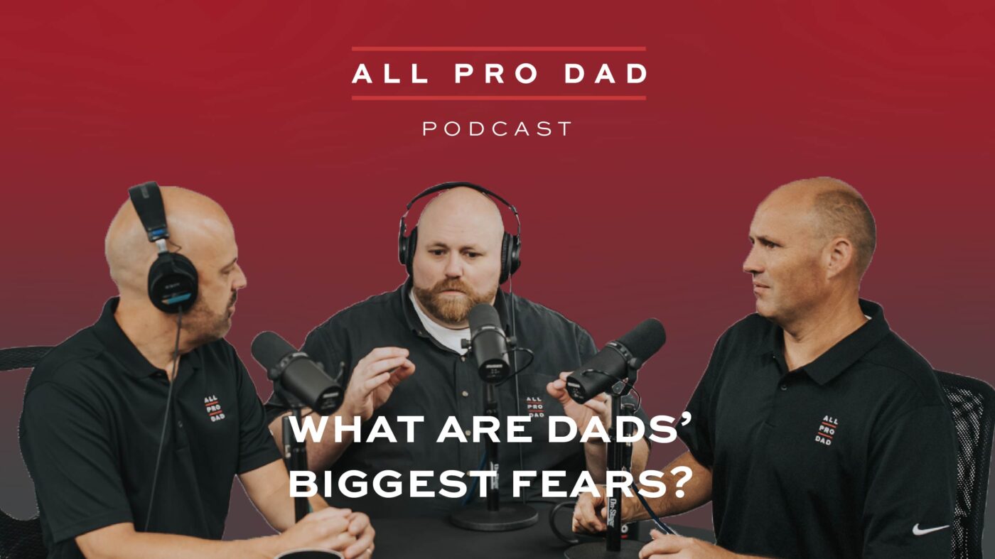 What Are Dads' Biggest Parenting Fears? - All Pro Dad