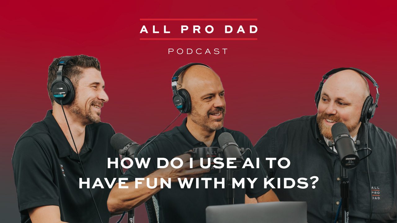 The All Pro Dad Podcast - All Pro Dad
