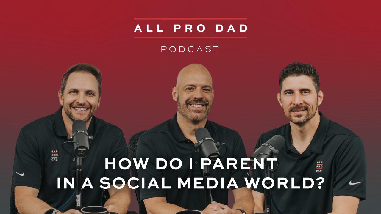 How Do I Parent in a Social Media World? - All Pro Dad
